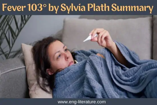 Fever 103° by Sylvia Plath | Summary, Line by Line Analysis ...
